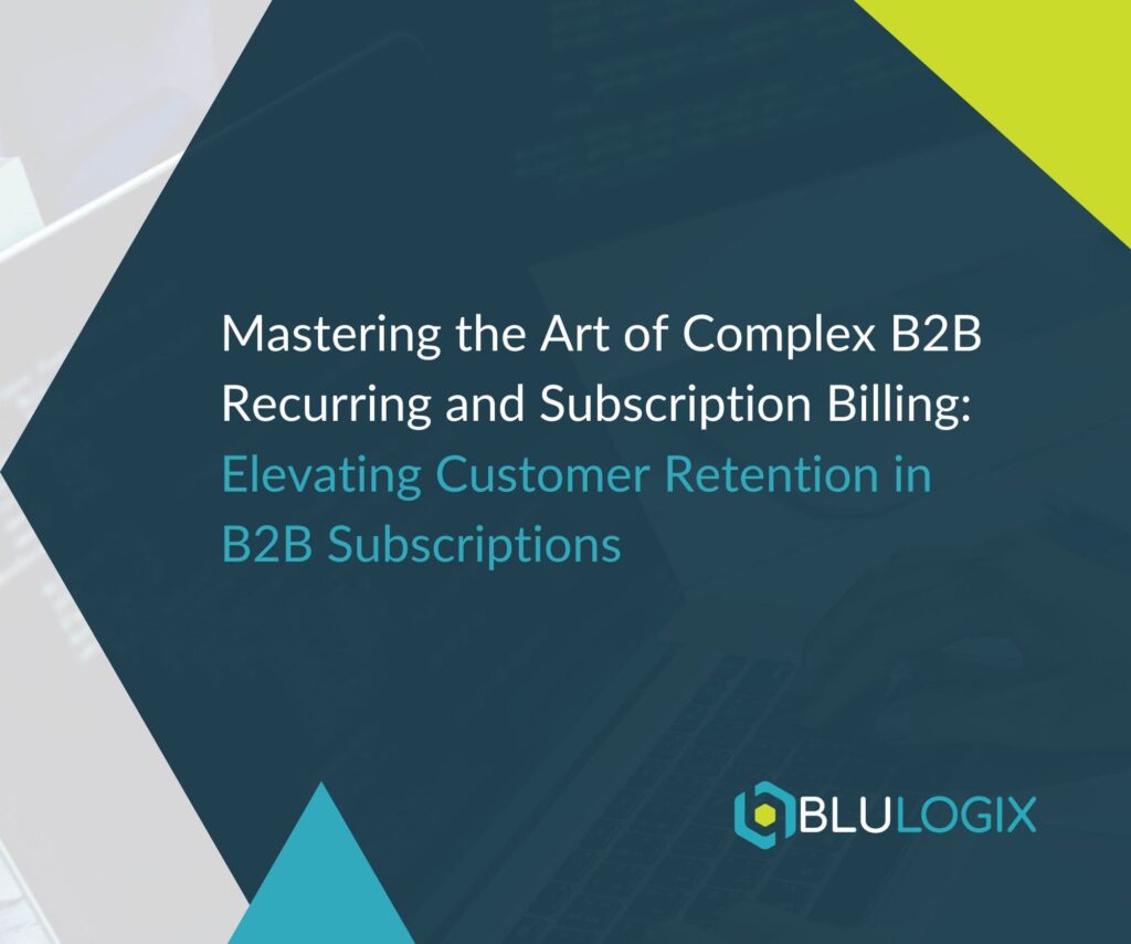B2B Recurring Billing and Subscription Mastery: Streamlining Provisioning Complexity